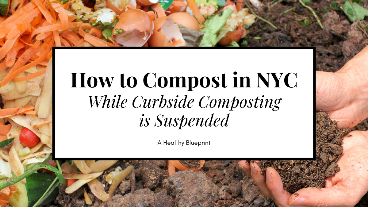 4 Ways to Compost in NYC While Curbside Composting is Suspended during ...