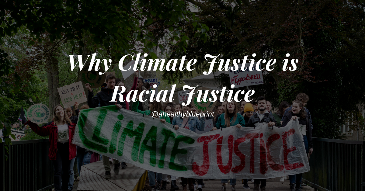 Why Climate Justice is Racial Justice – A Healthy Blueprint